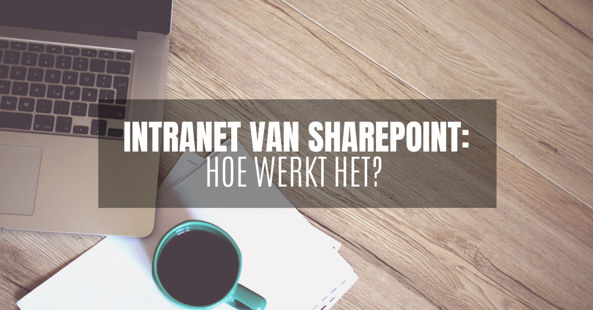 SharePoint intranet: een goede keuze? Bekijk de voorbeelden
